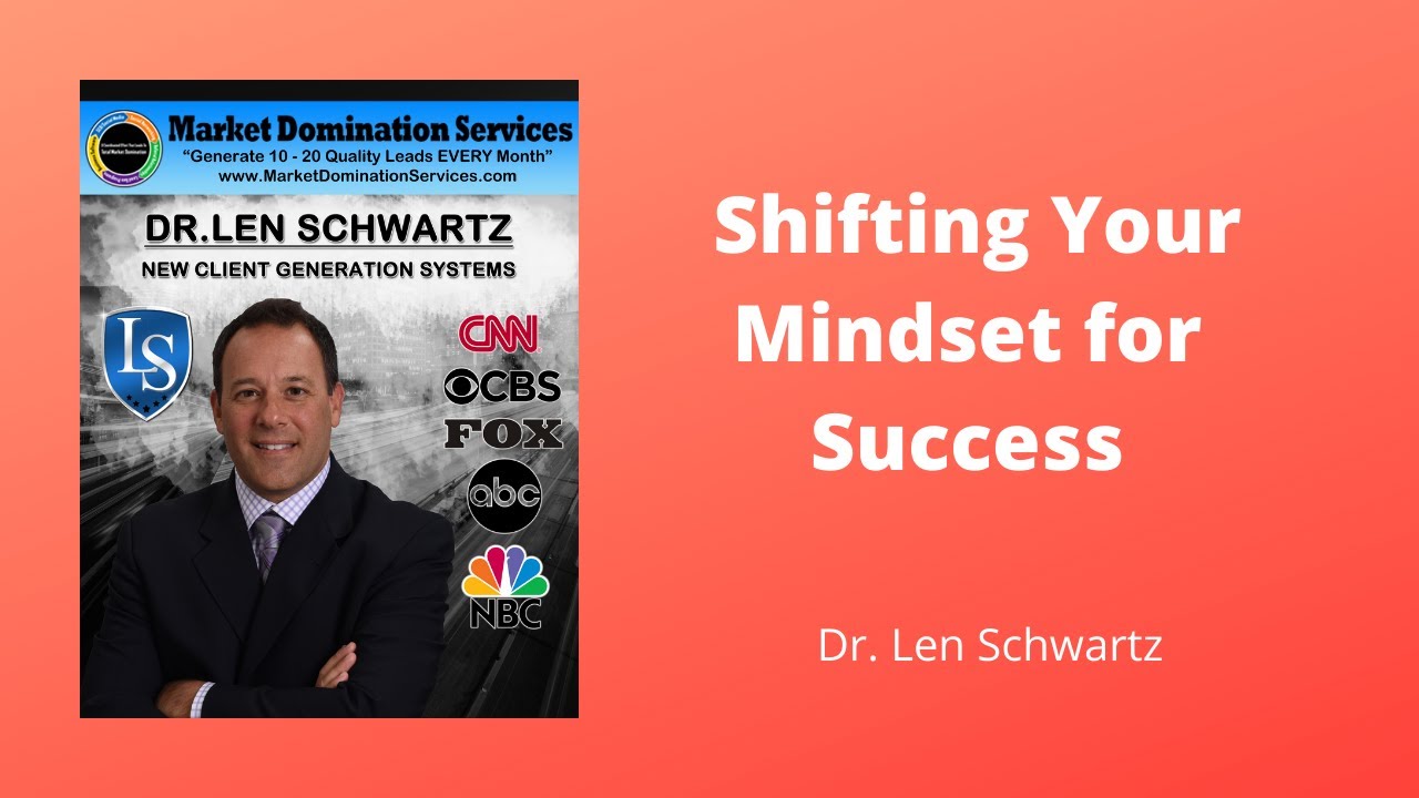 Dr. Len Schwartz- Shifting Your Mindset For Success Dr Len Schwartz ...