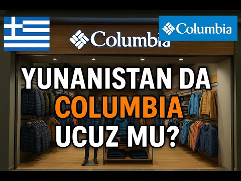 Yunanistan ' da Columbia ürünleri ucuz mu ?