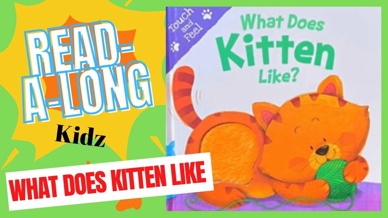 Read Aloud Books For Kids - What Does Kitten Like? @read-a-longkidz ...