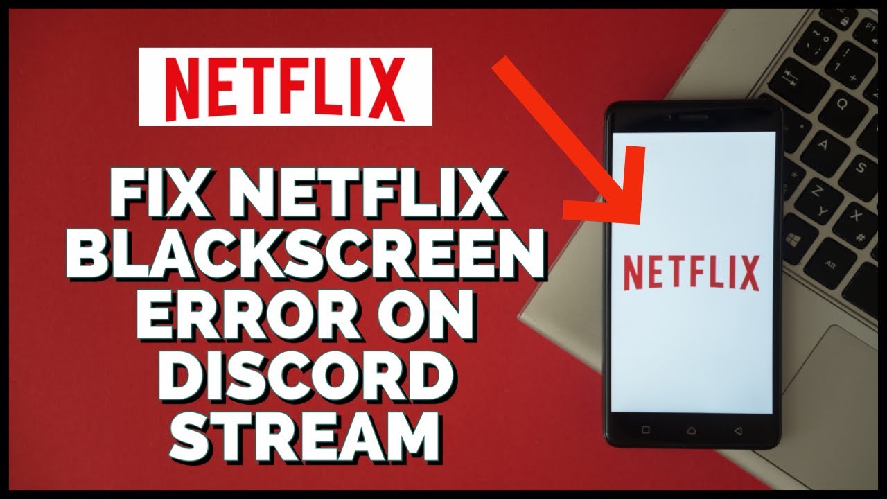 How to Fix Netflix Black Screen Error on Discord Stream 2023? - YouTube