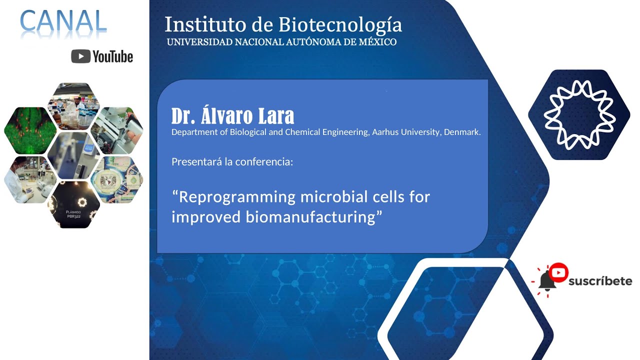 Dr. Álvaro Lara - Reprogramming microbial cells for improved ...