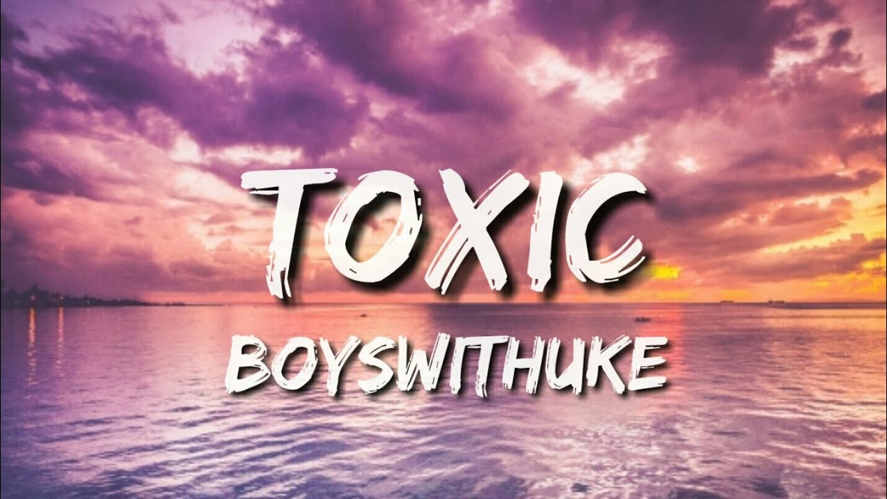 Boyswithuke - Toxic (lyrics)#toxic#song#lyrics#7clouds - YouTube