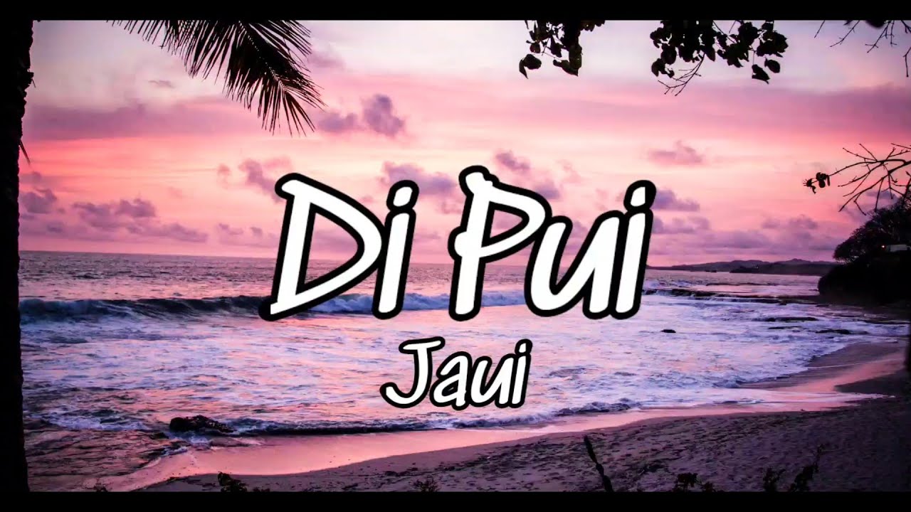 JAUI - DI PUI (LYRICS VIDEO) - YouTube