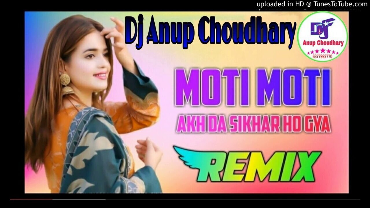 Moti Moti Akh Da Sikar Dj Remix Song 2020 Remix By Anup Choudhary ...