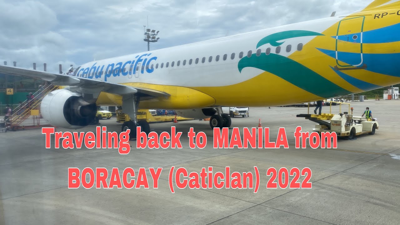 Traveling back to MANILA from BORACAY (Caticlan) 2022 |Cebu Pacific ...