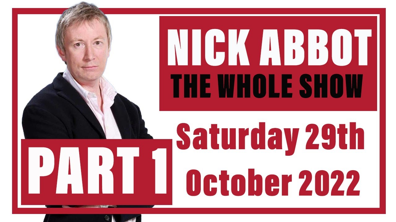Nick Abbot - The Whole Show: Saturday 29th October 2022 (Part 1) - YouTube