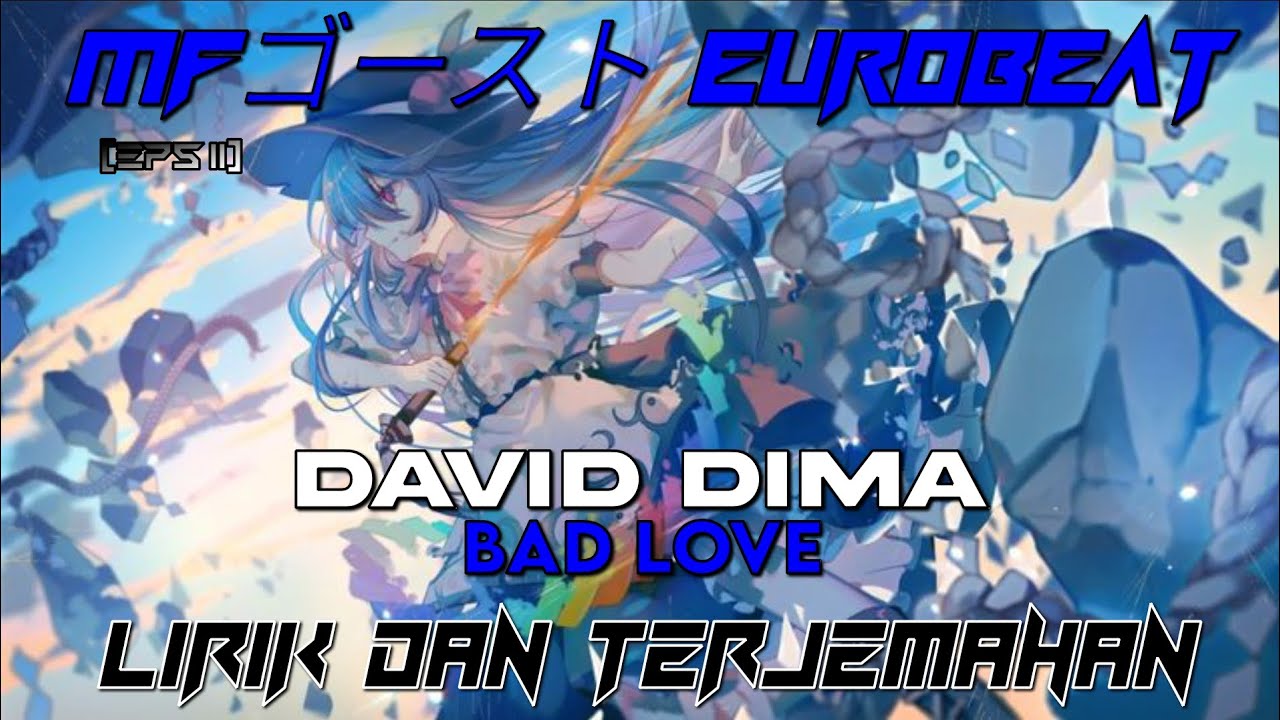 David Dima/Bad Love - MF Ghost Eurobeat [eps 11] (lyrics & terjemahan Indonesian/English) - YouTube