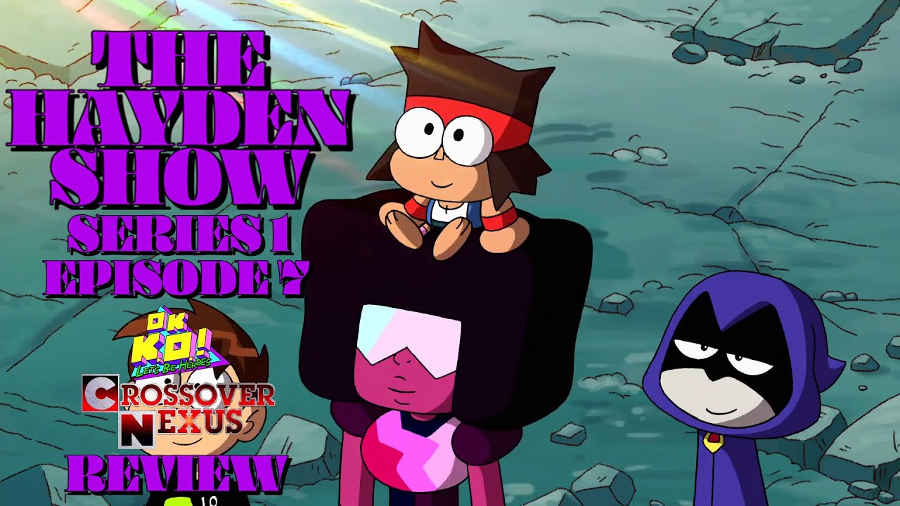 The Hayden Show Series 1 Episode 7 OK KO Crossover Nexus Review - YouTube
