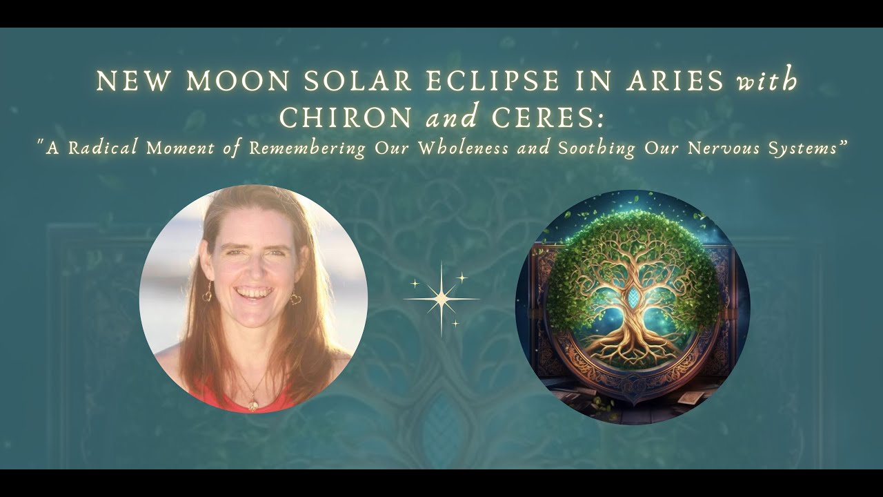 Solar Eclipse in Aries with Chiron and Ceres: Remembering Wholeness ...