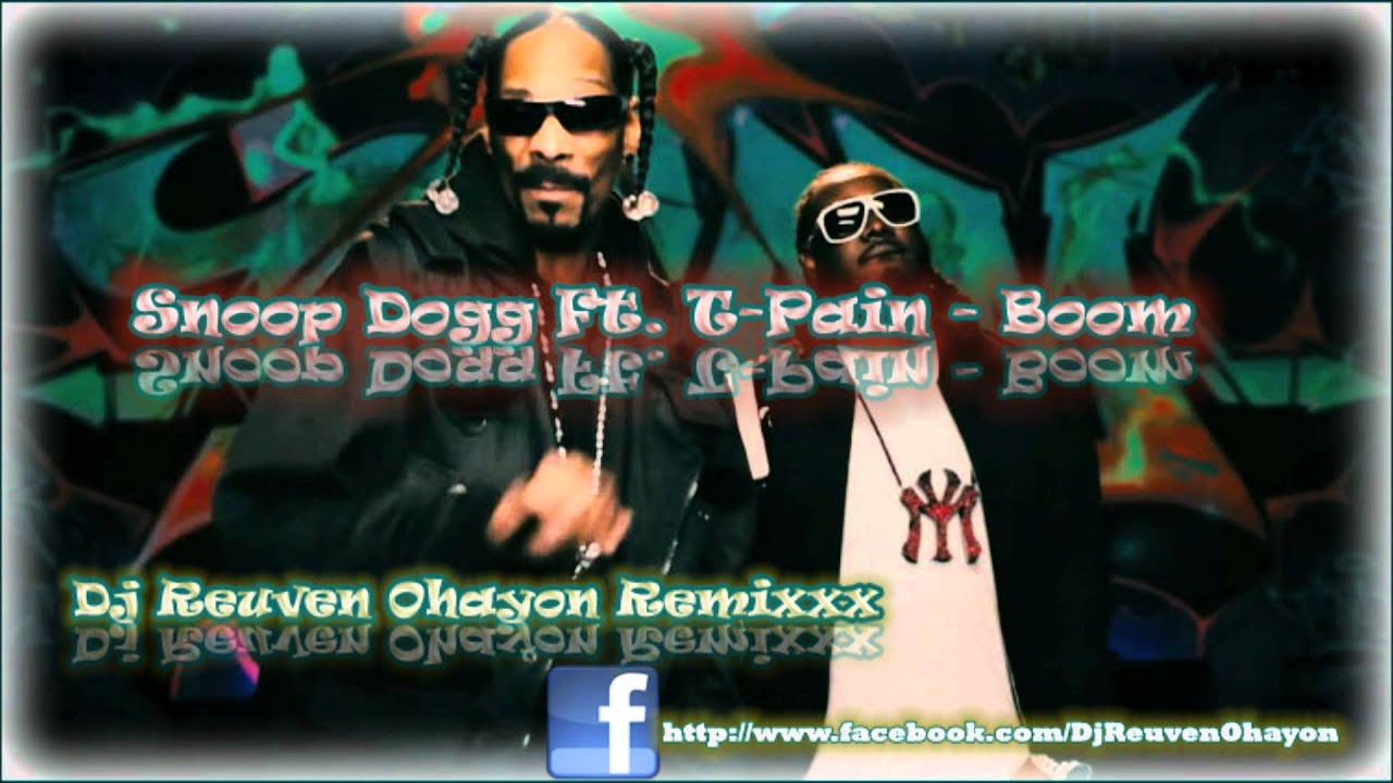 Snoop Dogg Ft. T-Pain - Boom - Dj Reuven Ohayon Remixxx - YouTube