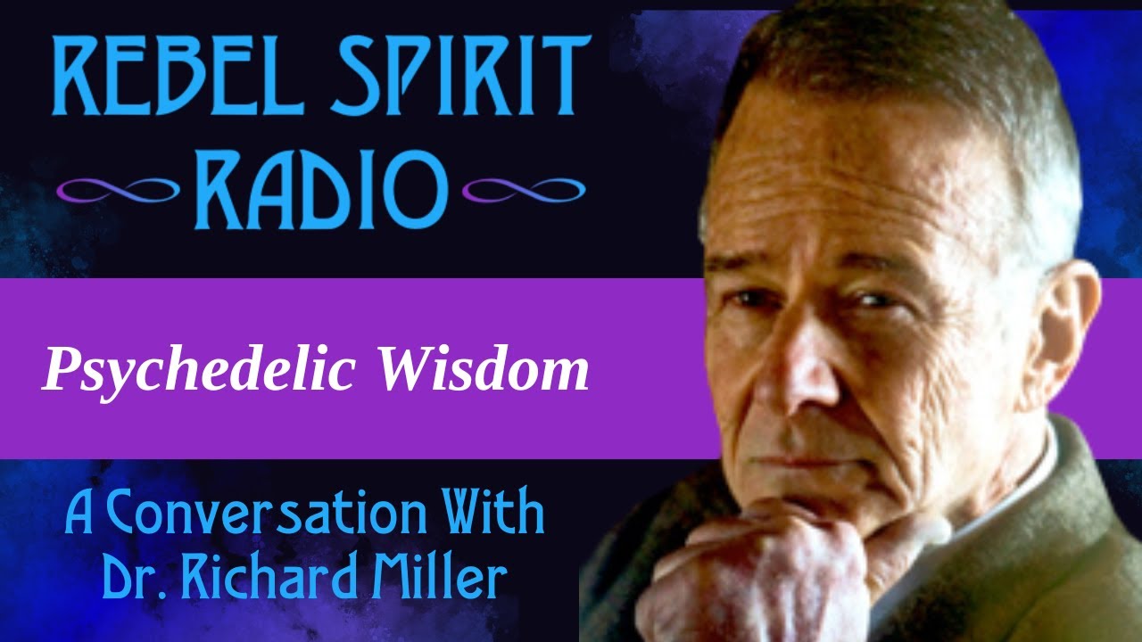 Psychedelic Wisdom with Dr Richard Miller - YouTube