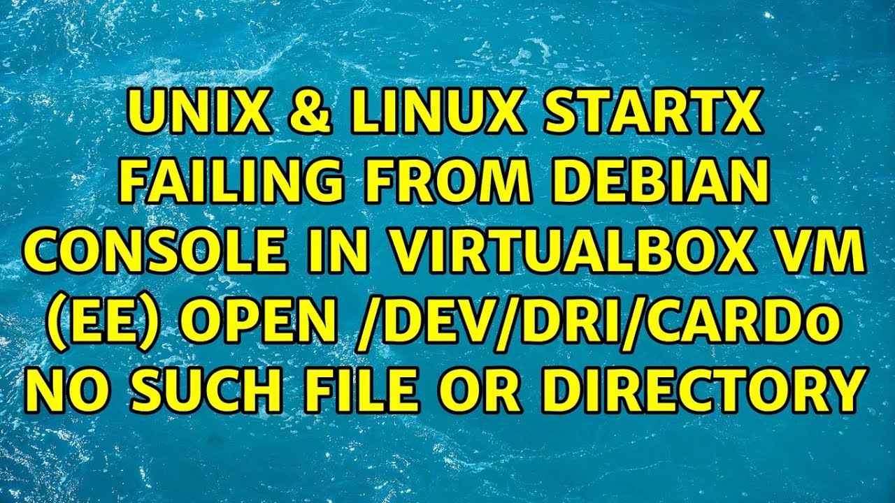 startx failing from debian console in virtualbox VM: (EE) open /dev/dri ...