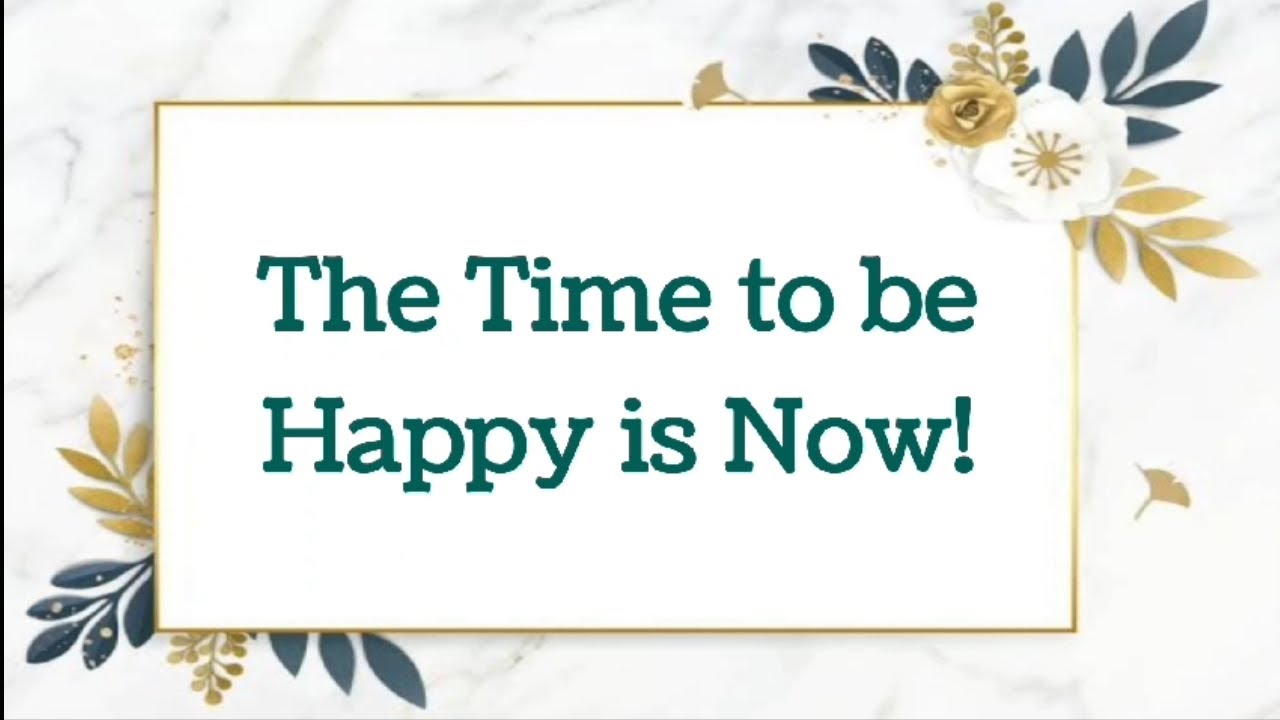 The Time to be Happy is Now ||Expansion of idea|| Animated video - YouTube