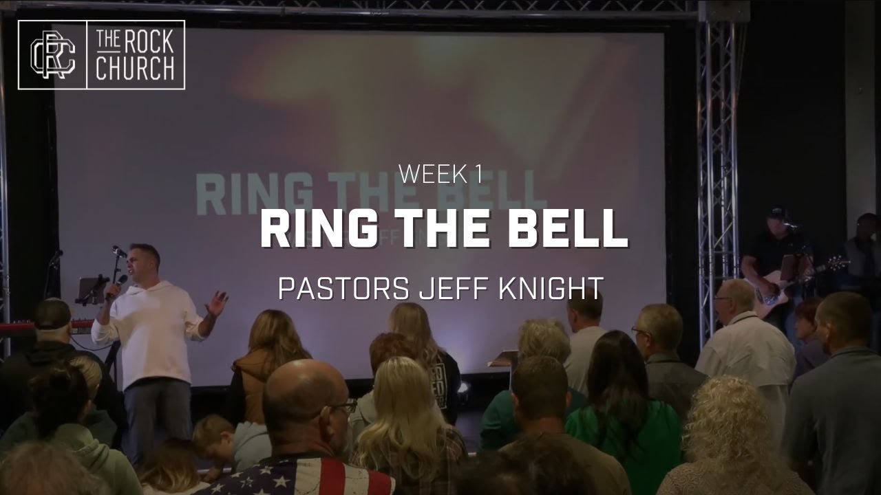 RING THE BELL | WEEK 1 | PASTOR JEFF KNIGHT | 9/29/24 - YouTube
