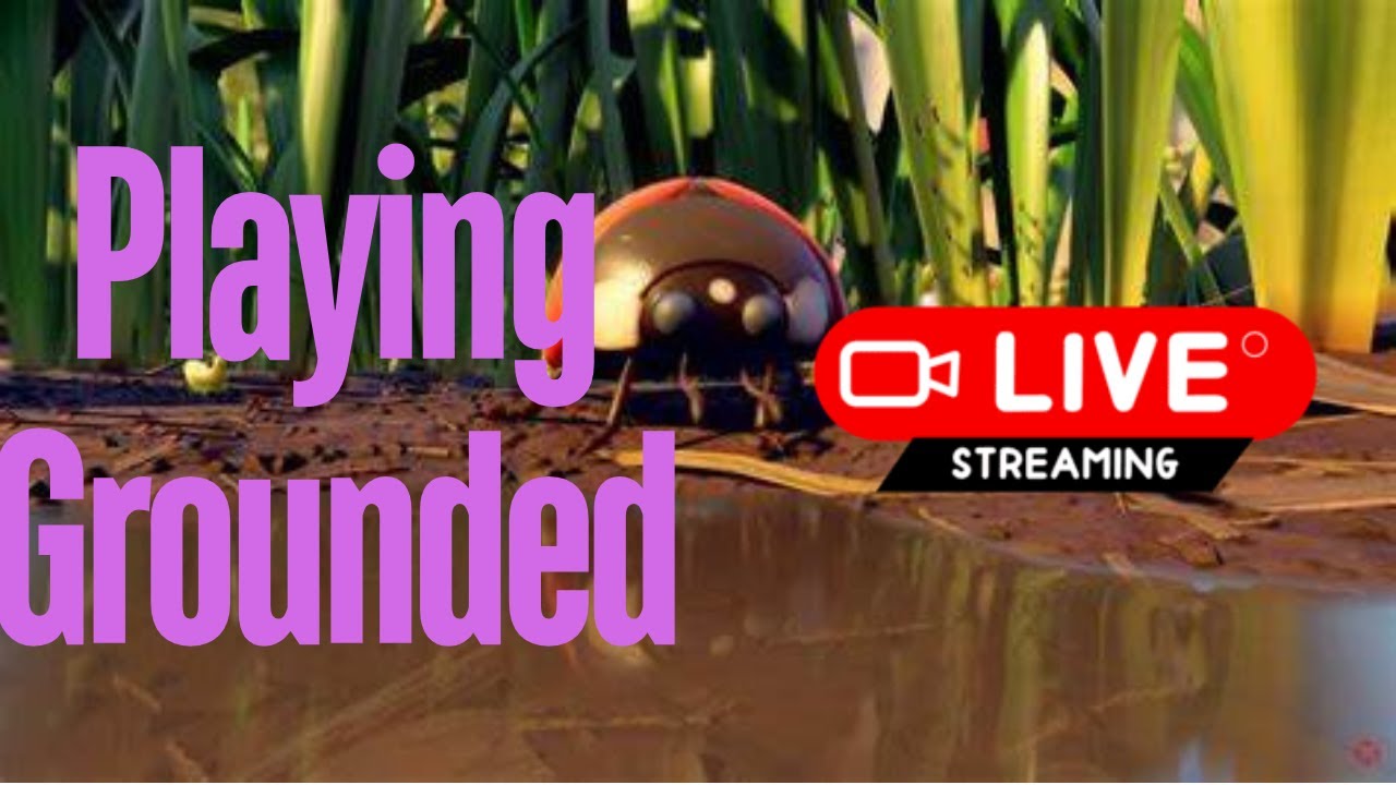 Playing Grounded LIVE!!! - YouTube