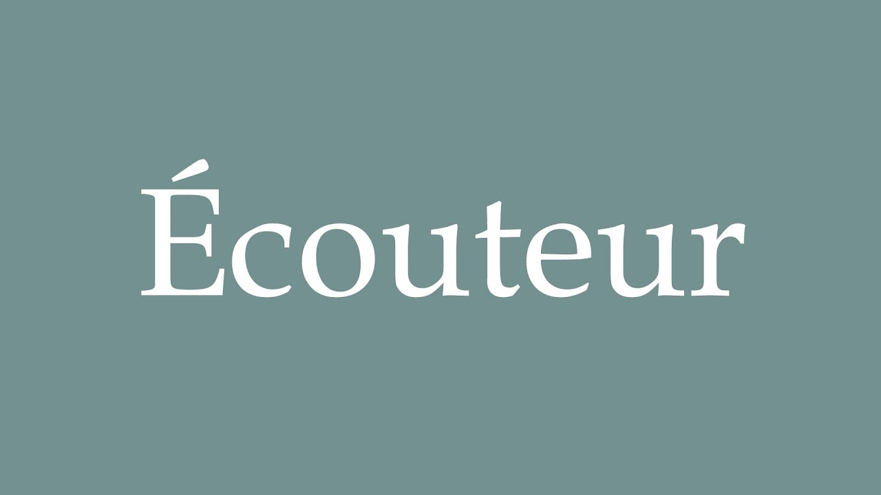 How to Pronounce ''Écouteur'' (Listen) Correctly in French - YouTube