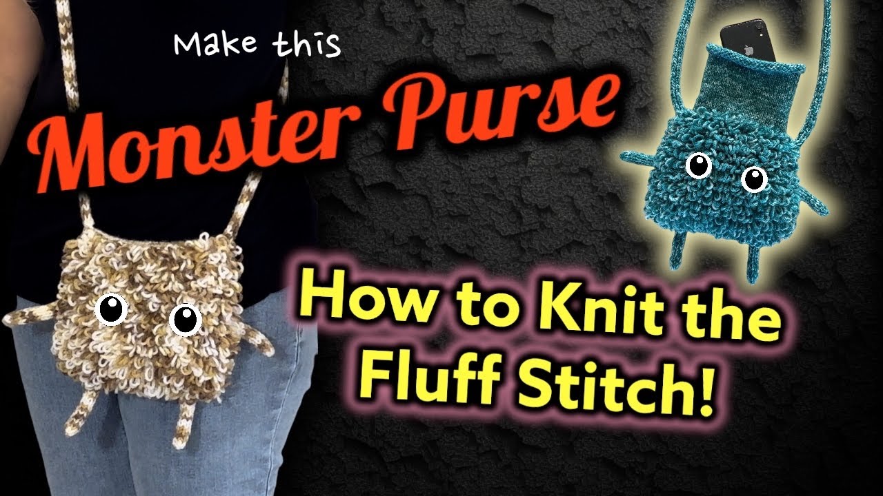 How to Knit the Fluff Stitch for Monster Purse Knitting Tutorial - Includes FREE Knitting ...