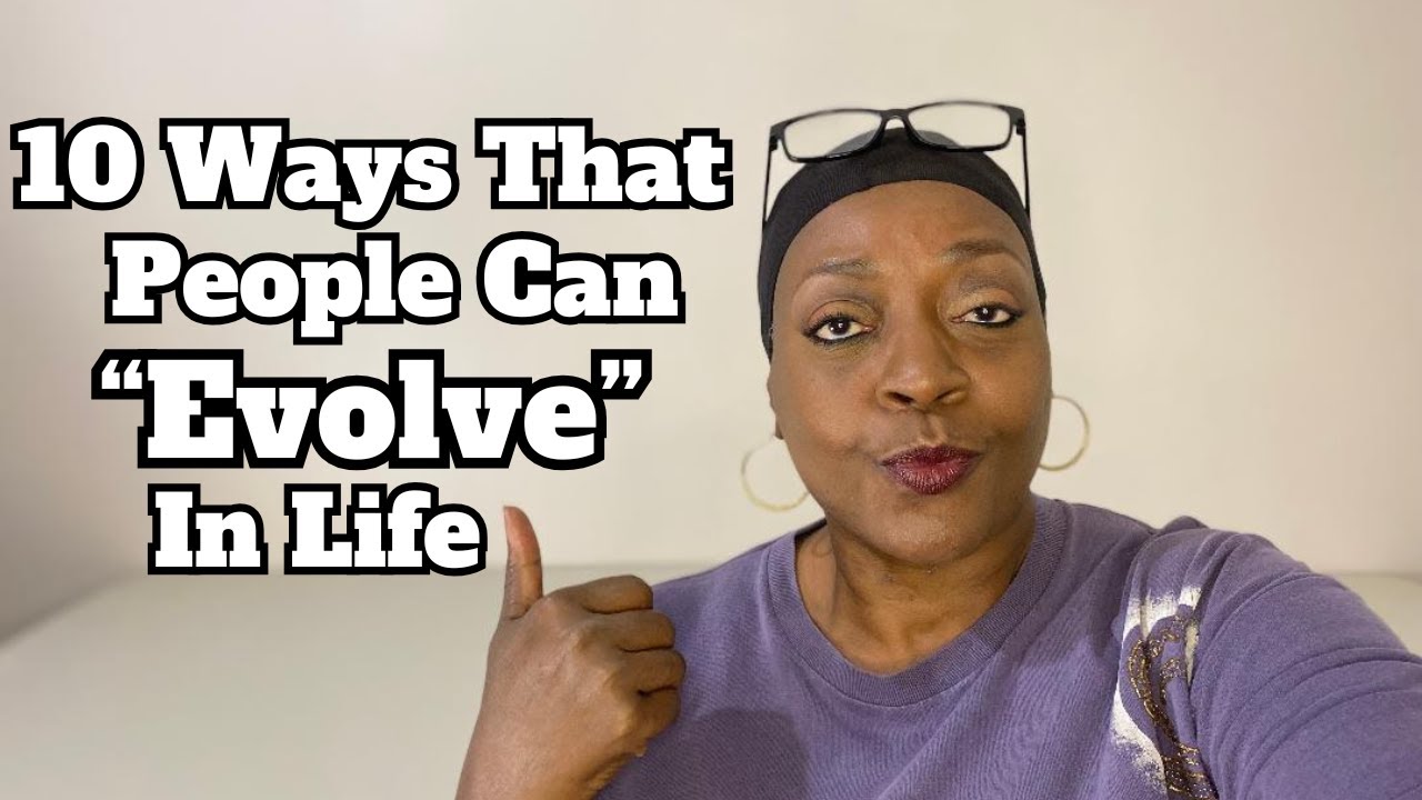 10 Ways That People Can Evolve In Life - YouTube