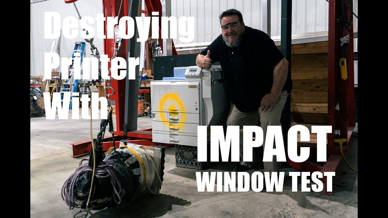 PRINTER DESTROYED with WINDOW IMPACT TEST (2,000 ft.-lbs.) - YouTube