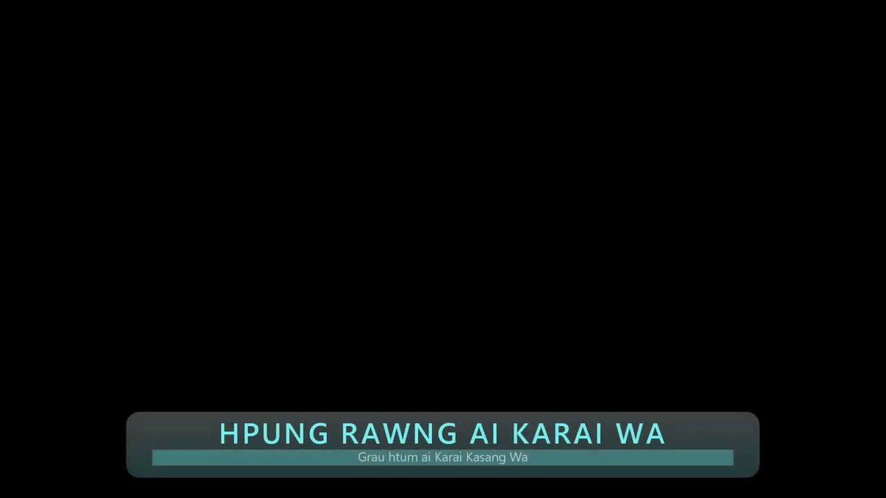 Hpung Rawng Ai Karai Wa - YouTube