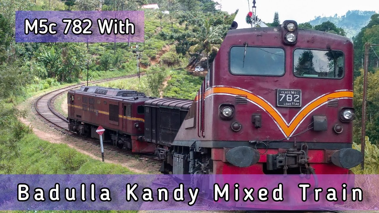 Mixed train from Badulla to Kandy with M5c 782 😍 - YouTube