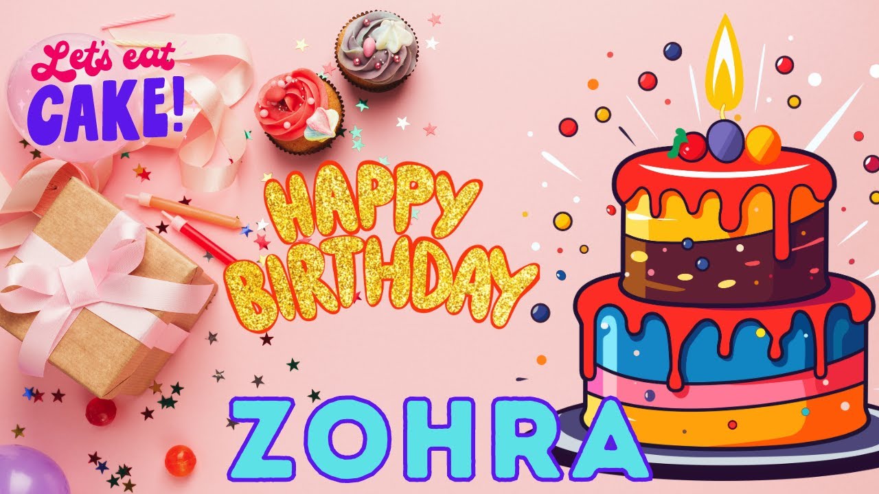 Happy Birthday Zohra, Birthday of Zohra, Best Birthday Wishes, hbd ...