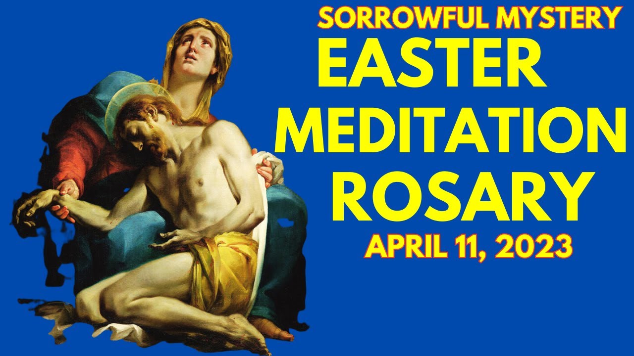 EASTER TUESDAY MEDITATION ROSARY | APRIL 11, 2023 | SORROWFUL MYSTERIES ...