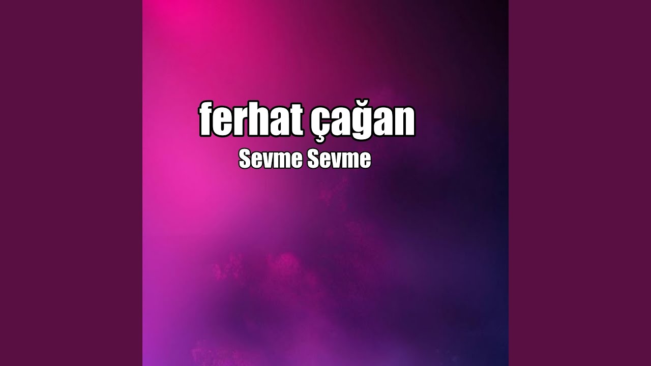 Sevme Sevme - YouTube
