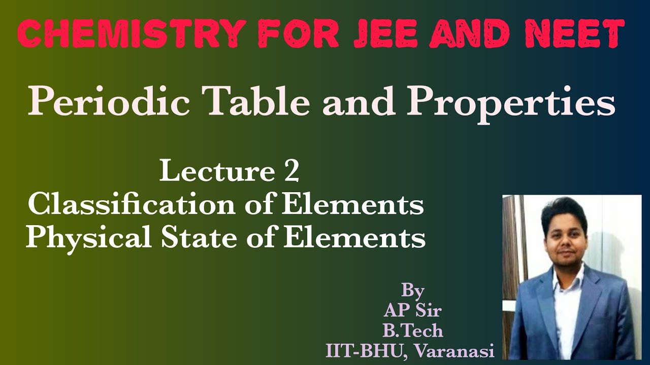 Periodic Table and properties lecture 2, Classification of Elements ...