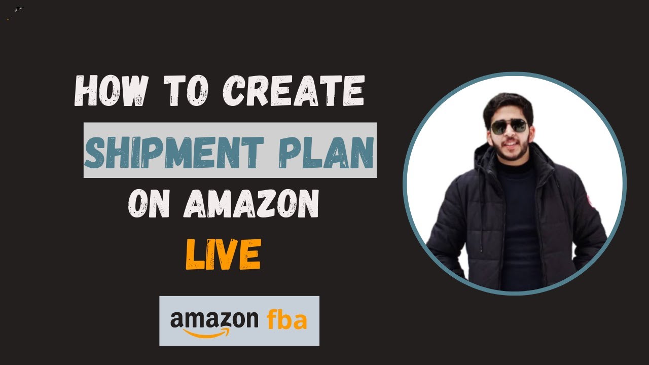 How to Create a Shipment Plan for Amazon | Step-by-Step Guide by ...