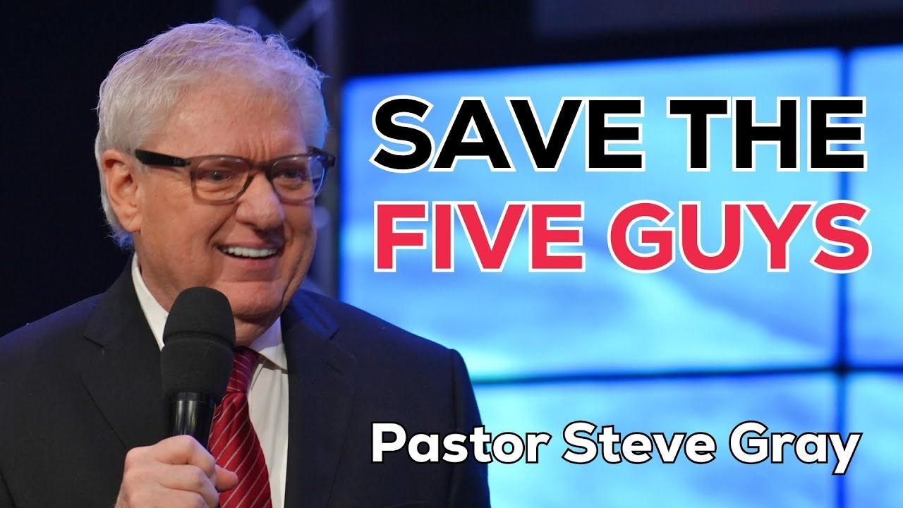 Save the Five Guys — Pastor Steve Gray - YouTube