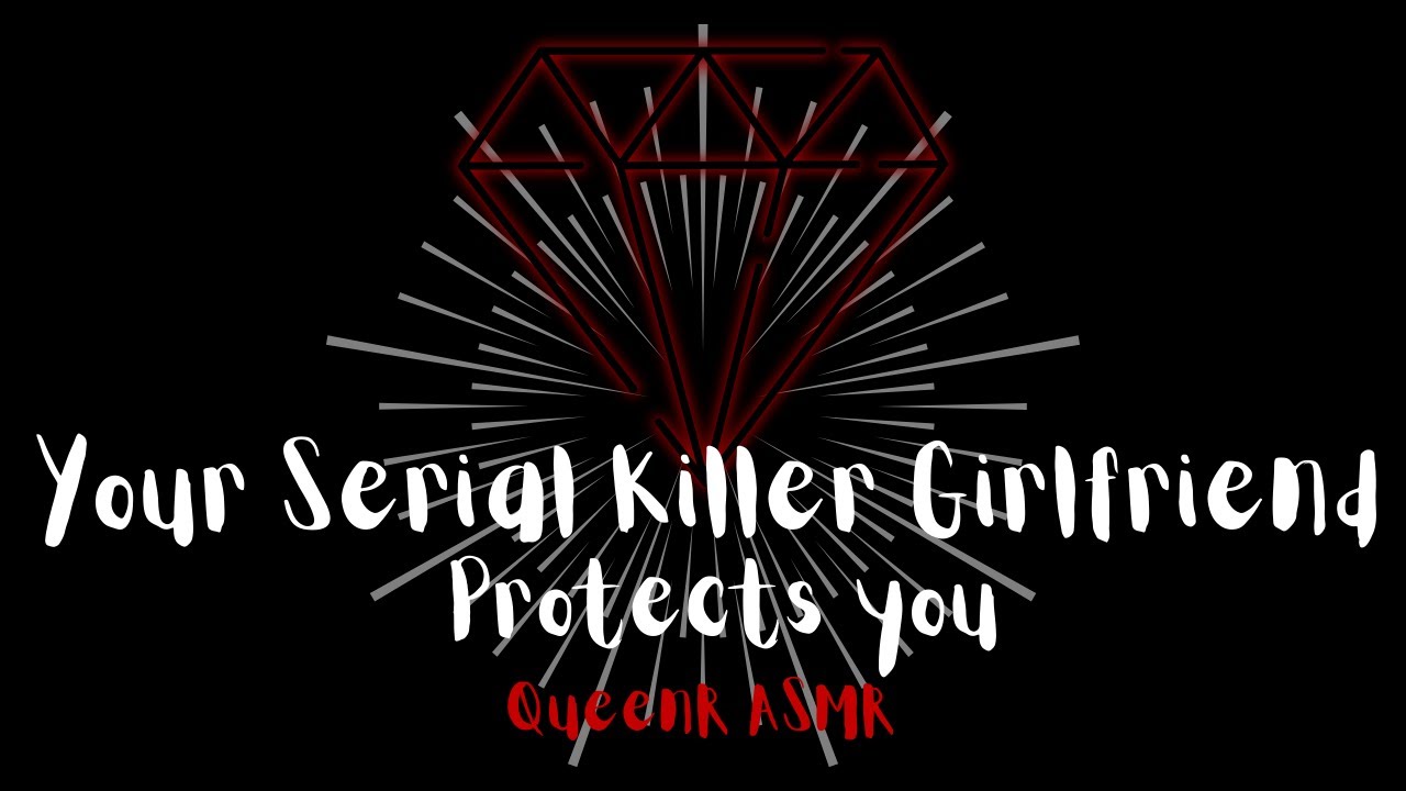 |ASMR| Your Serial Killer Girlfriend Protects You |Roleplay| |Serial Killer| |F4A| |Protective ...
