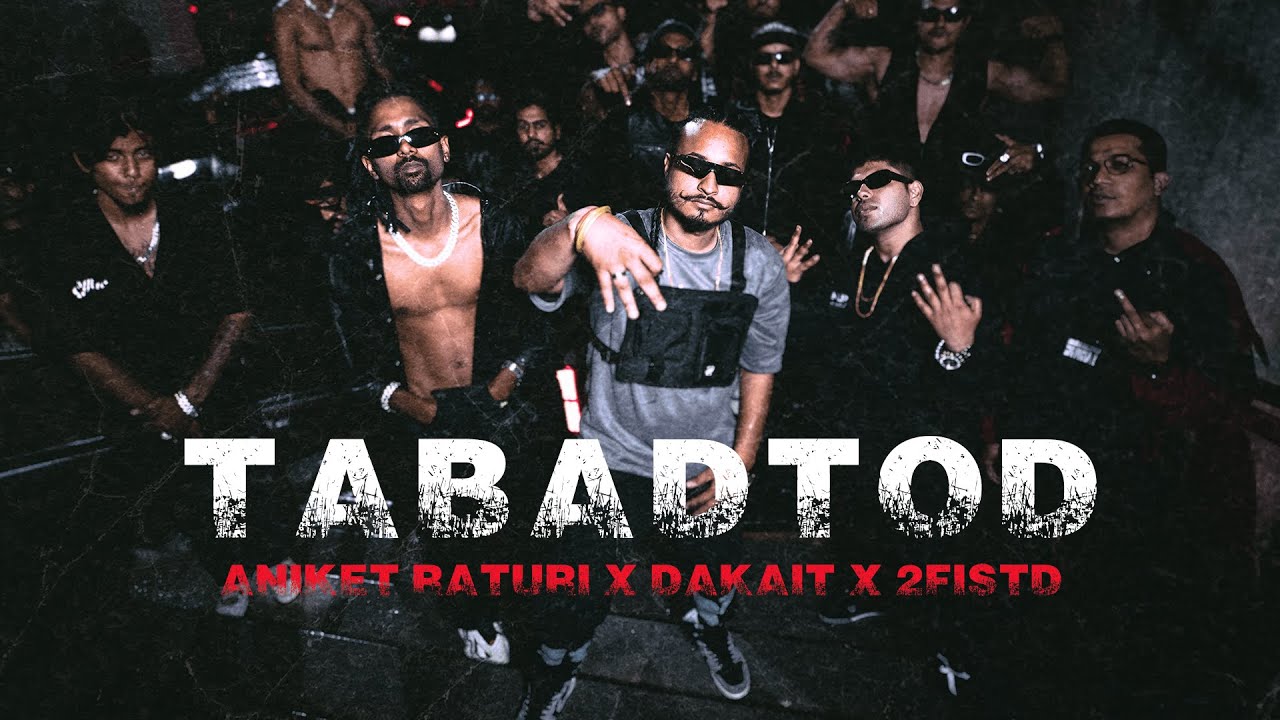 TABADTOD | ANIKET RATURI X DAKAIT X 2FISTD | OFFICIAL MUSIC VIDEO - YouTube