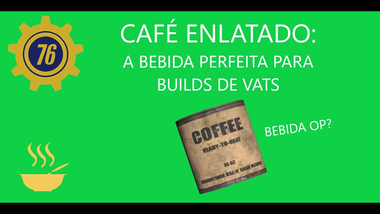 Café Enlatado: Uma Bebida Perfeita para Builds de Vats! [Fallout 76 ...