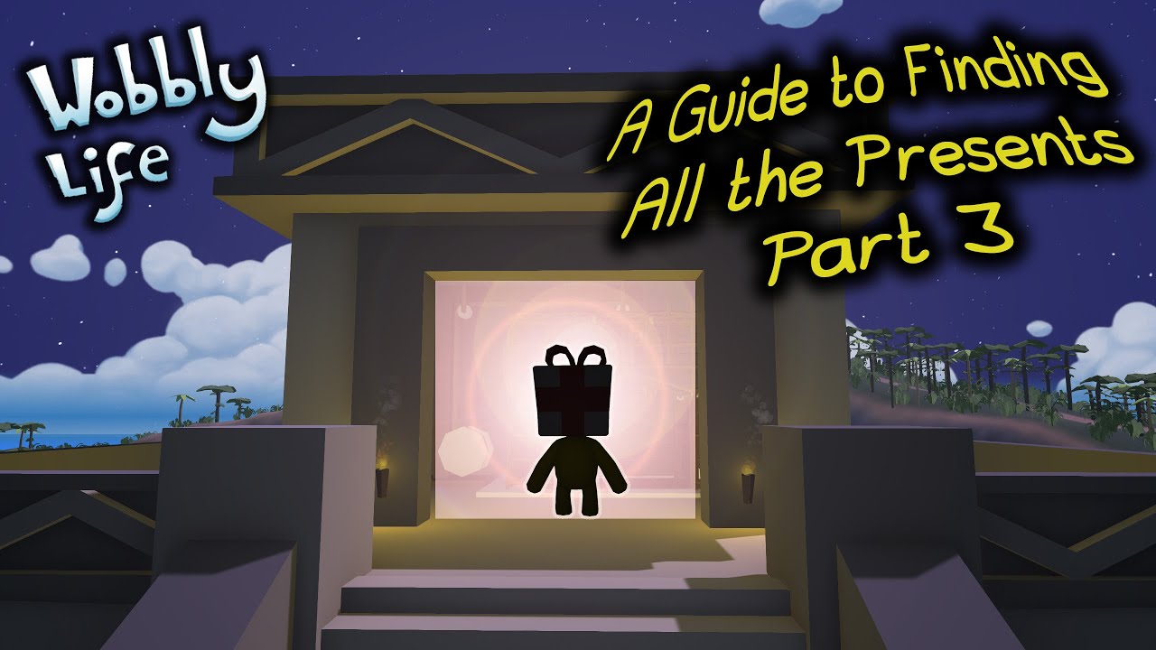 Finding All the Presents, Part 3 (Wobbly Life) - YouTube