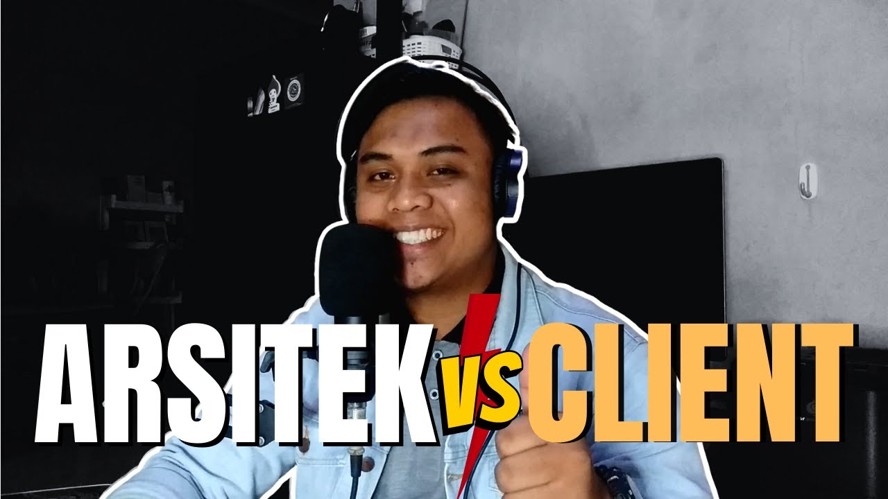 WAJIB!! 4 HAL PENTING DALAM BERTEMU CLIENT! ARSITEK VS CLIENT!! - YouTube