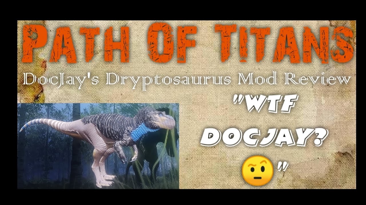 Path Of Titans: DocJay's Dryptosaurus Mod Review - YouTube