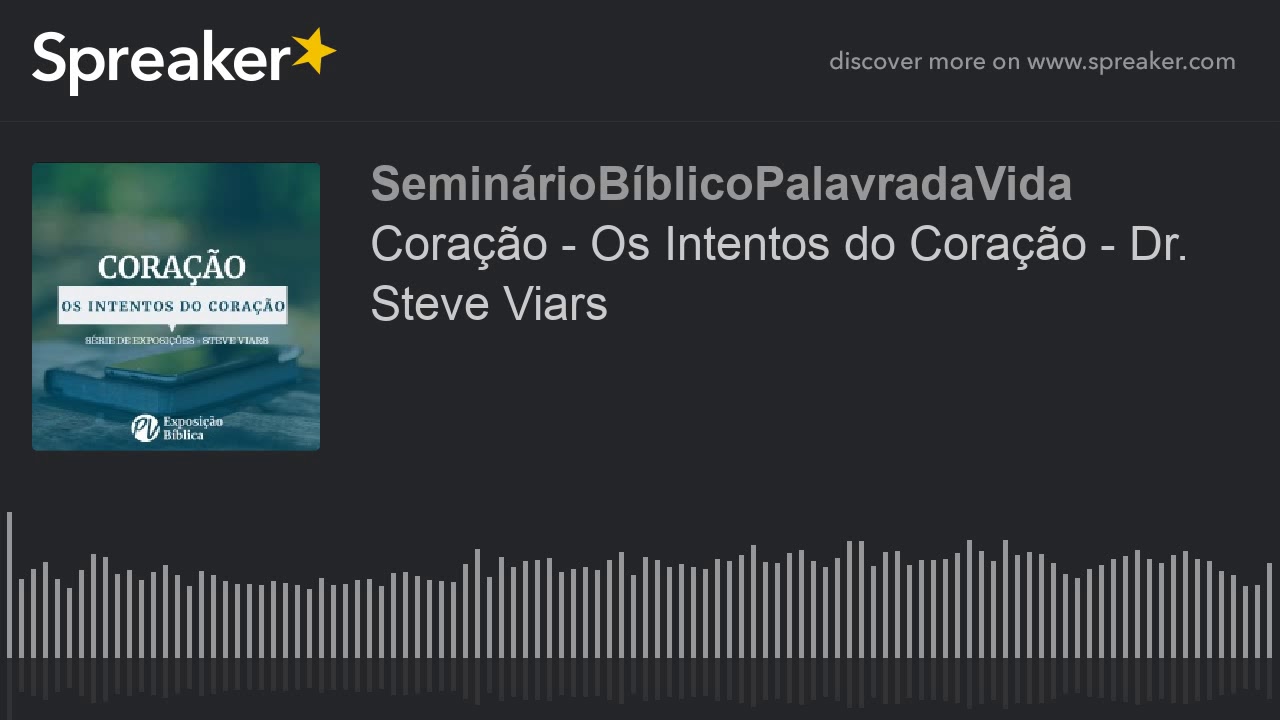 Coração - Os Intentos do Coração - Dr. Steve Viars - YouTube