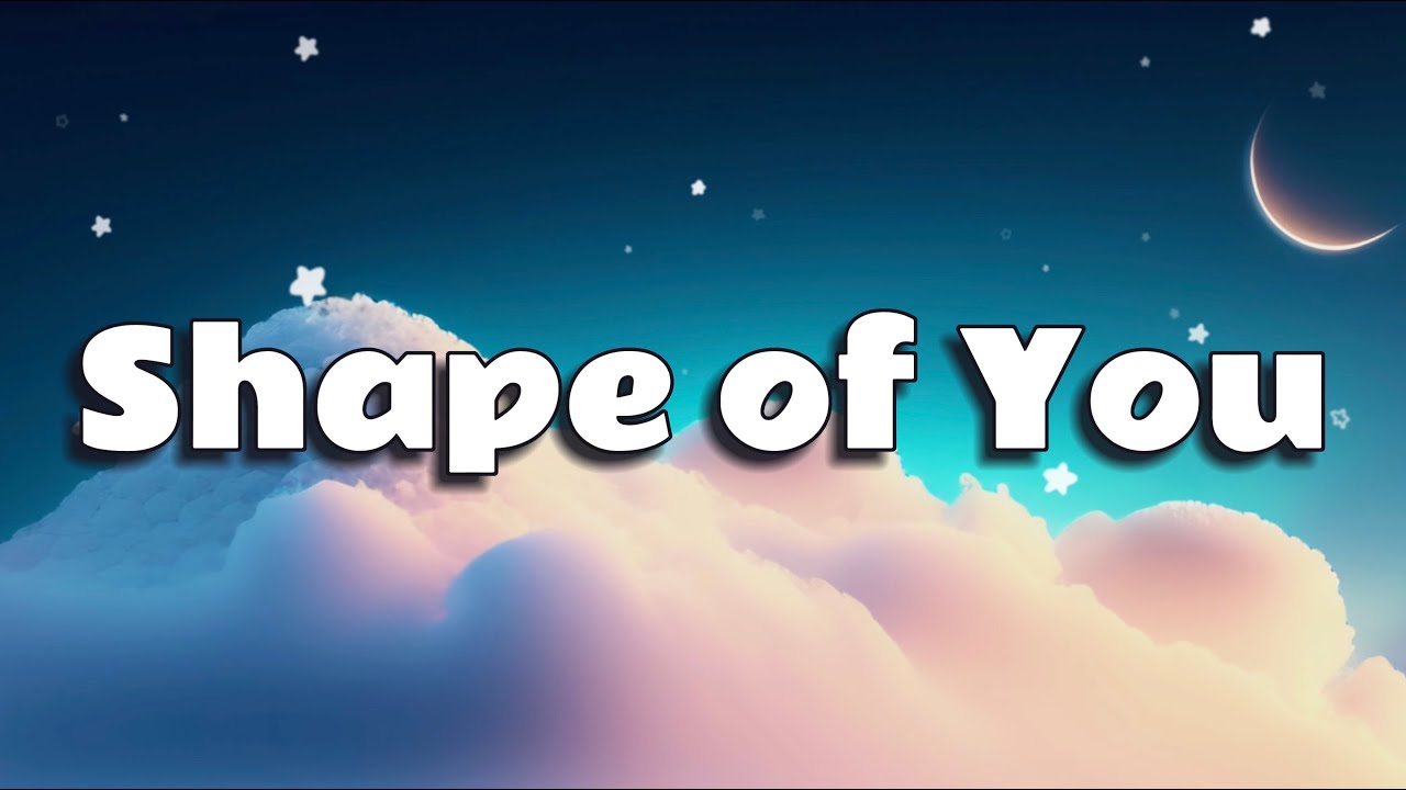 Ed Sheeran - Shape Of You (Lyrics) - YouTube