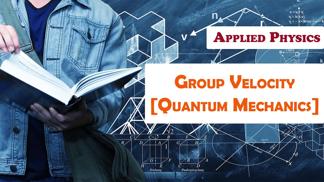 Group Velocity | Wave Packet | Quantum Mechanics | Applied Physics II ...