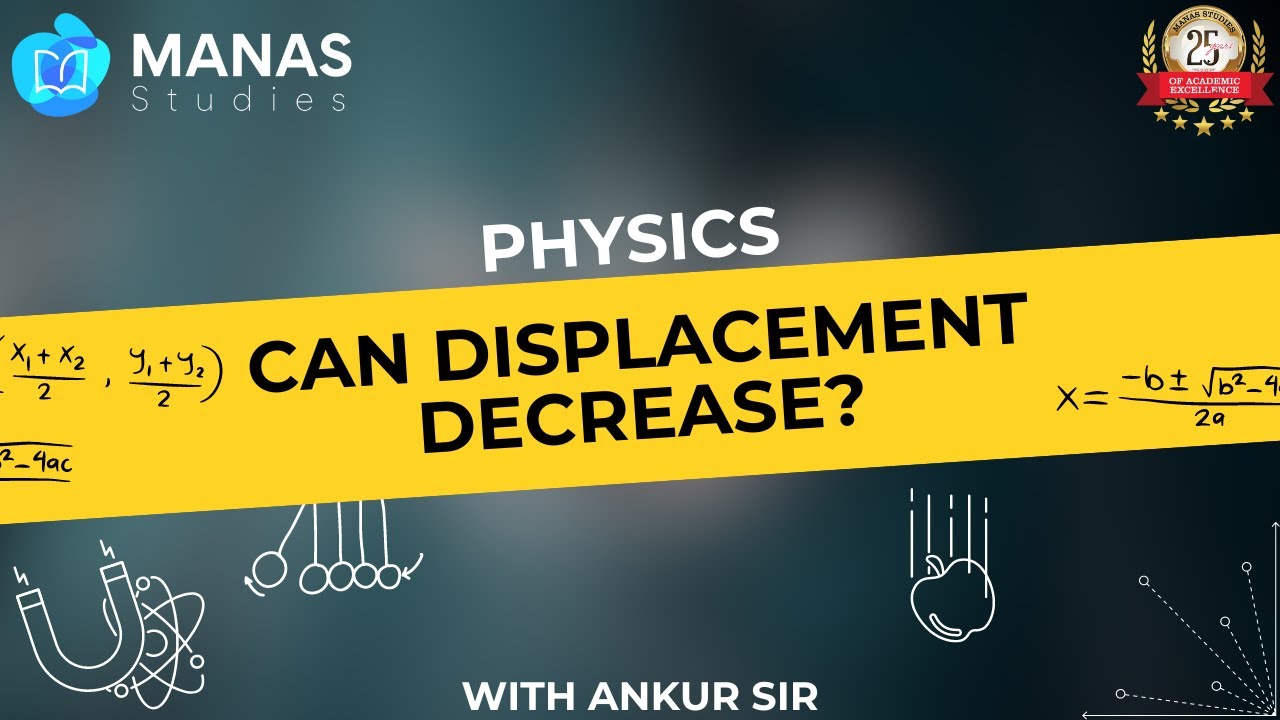 Exploring the Possibility: Can Displacement Decrease? | By Ankur Sir ...