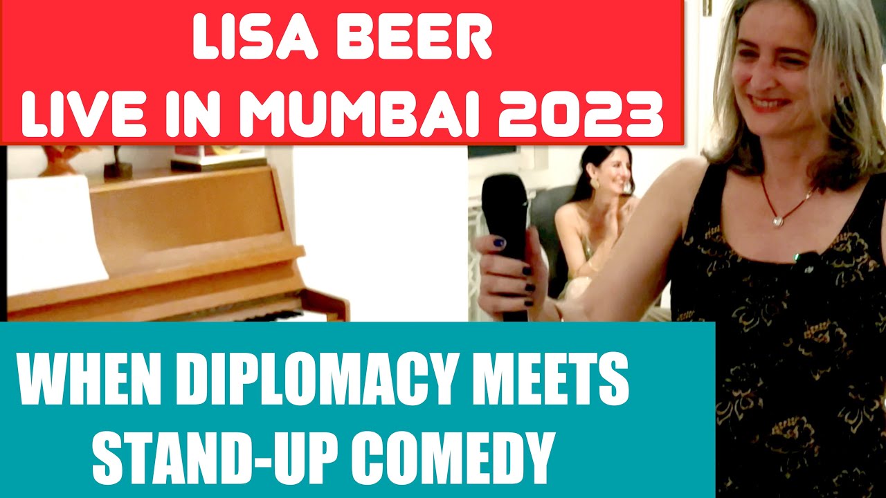 WHEN DIPLOMACY MEETS STAND-UP COMEDY - LISA BEER LIVE IN MUMBAI 2023 ...