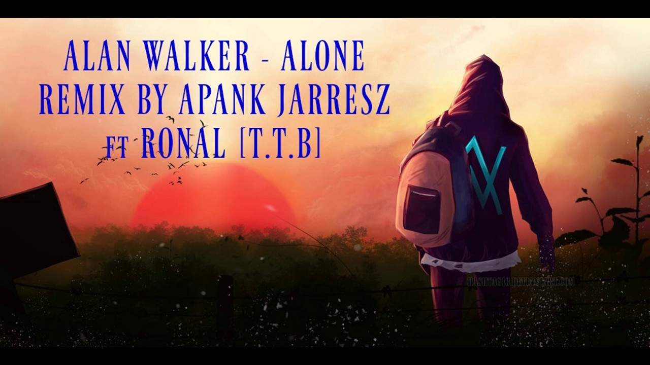 ALAN WALKER - ALONE REMIX BY APANK JARRESZ FT RONAL (T.T.B) - YouTube