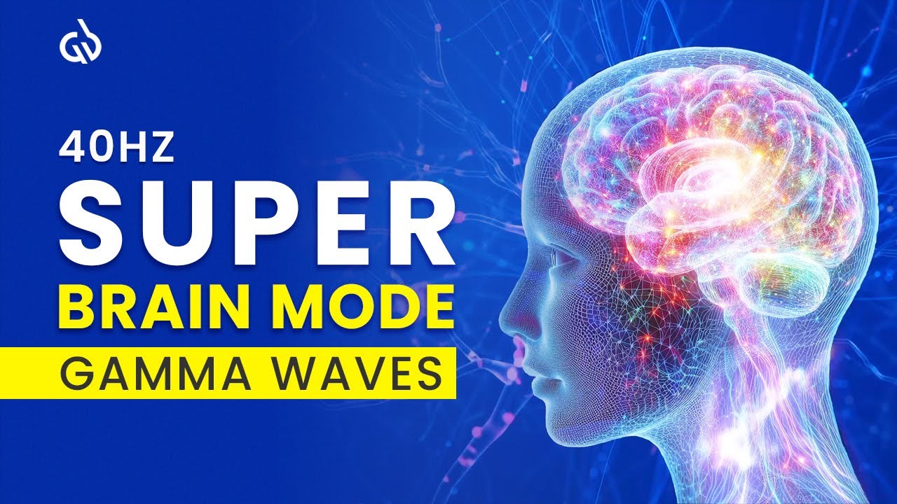 Super Brain Mode! 40 Hz Gamma Memory Power & Mental Clarity Waves - YouTube