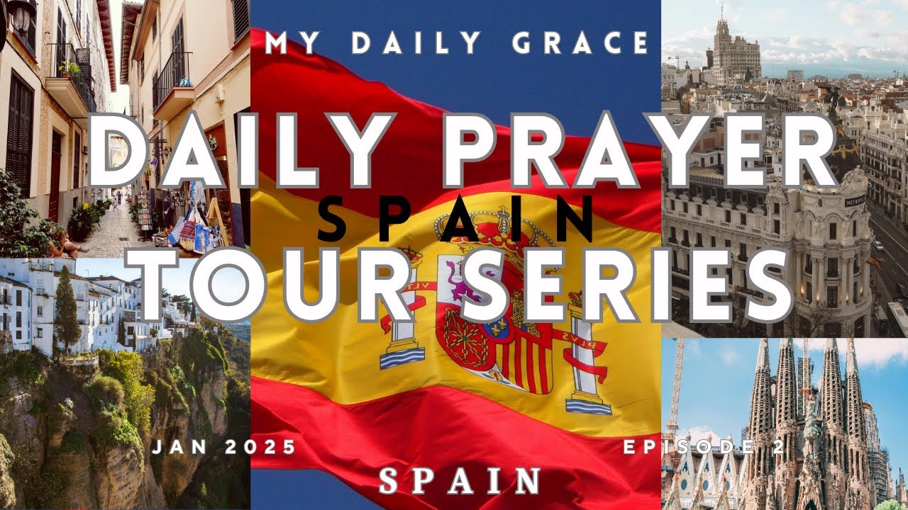 SPAIN | THE DAILY PRAYER TOUR SERIES | EPISODE 2 - YouTube