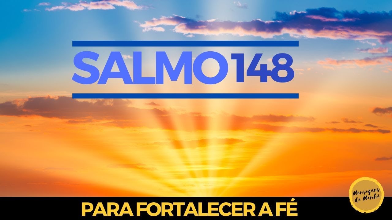 Salmo 148 - Oração Poderosa para fortalecer a Fé - YouTube