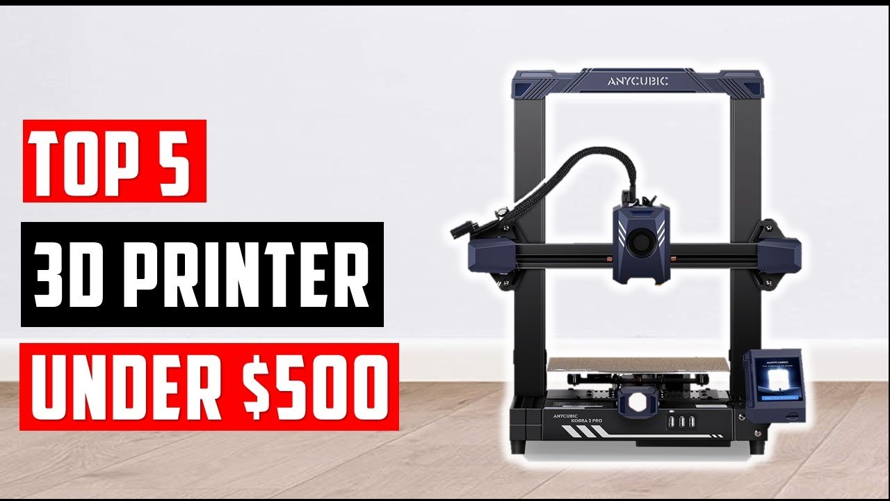 Best 3D Printer Under $500 | Top 5 3D Printer Reviews - YouTube