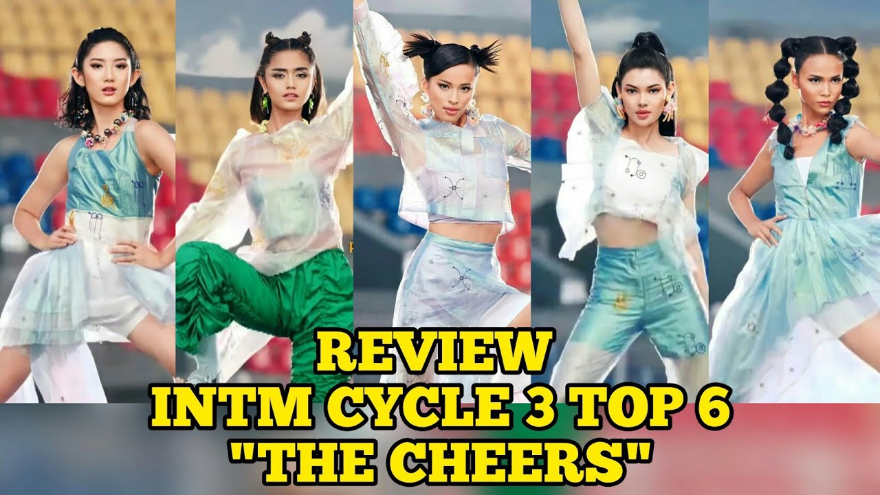REVIEW INTM CYCLE 3 TOP 6 "THE CHEERS" | Paula MOTW Terbanyak ...
