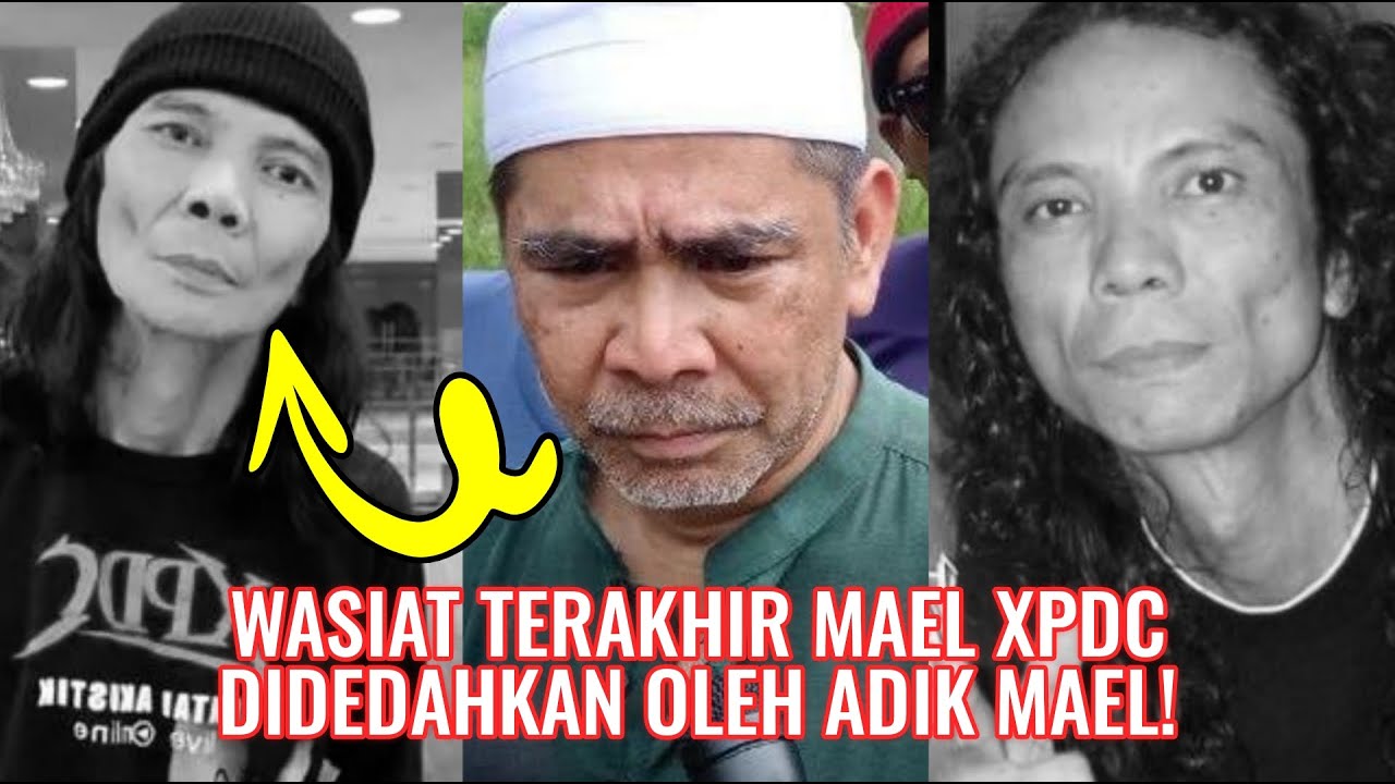 Wasiat Terakhir Mael XPDC Didedahkan Oleh Adik Mael XPDC! - YouTube