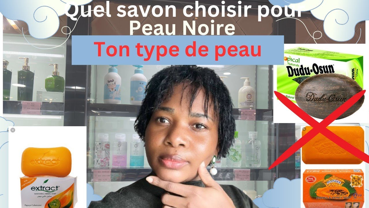 Comment choisir un bon savon pour son type de peau et comment l ...
